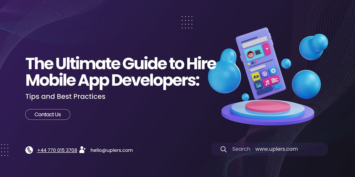 The Ultimate Guide to Hire Mobile App Developers: Tips and Best ...