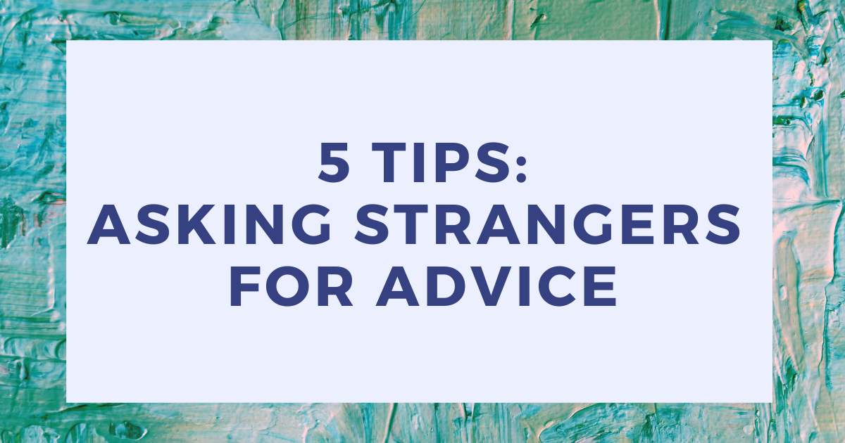 5 Tips: Asking Strangers for Advice | by Victoria Krauchunas | Medium