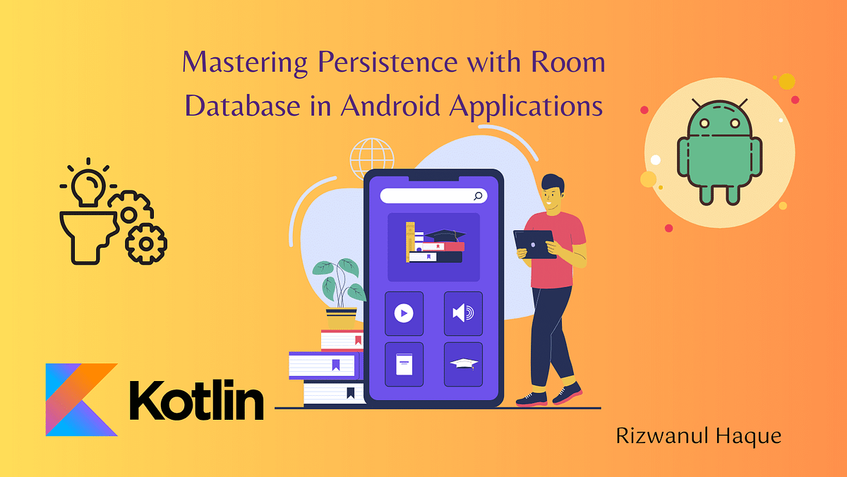 RoomMastering Persistence with Room Database in Android Applications | by Rizwanul Haque | Medium