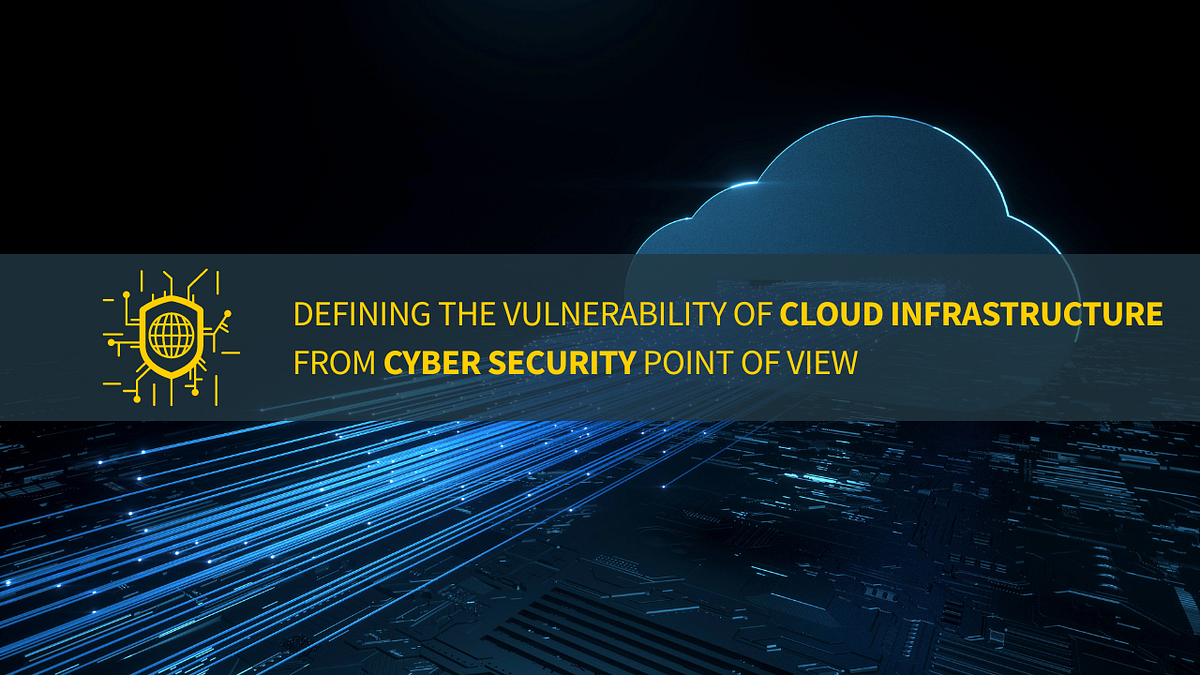 Defining the vulnerability of cloud infrastructure from cyber security ...