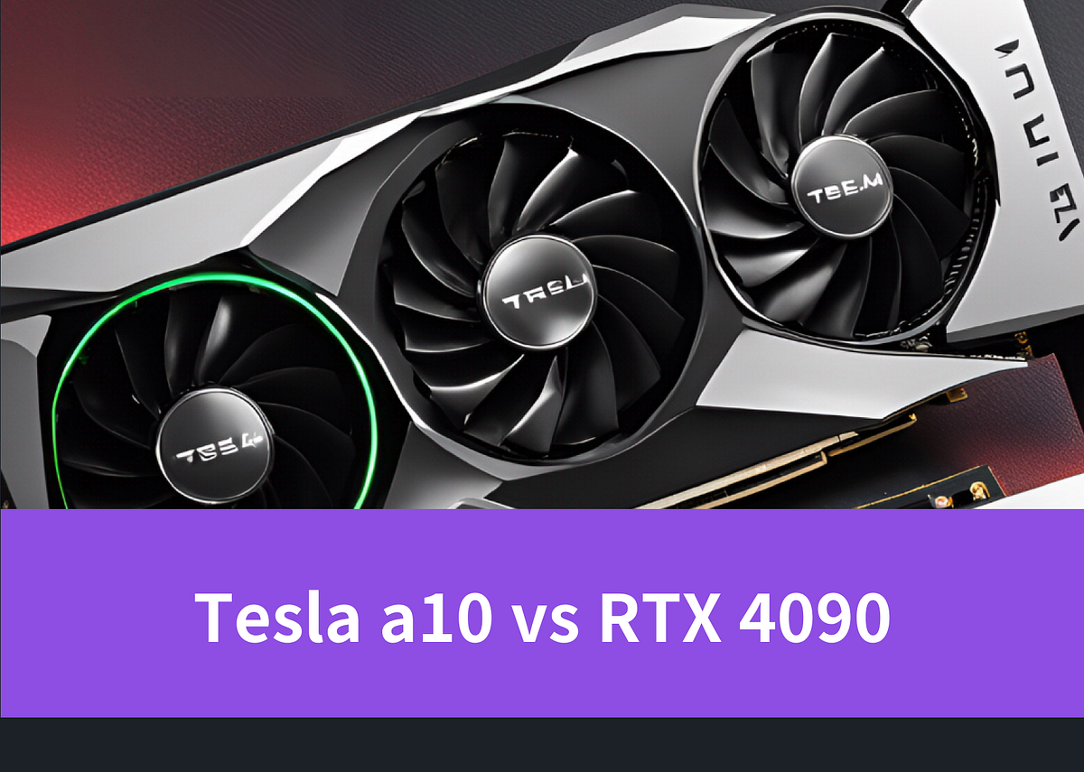 Tesla A10 vs RTX 4090：Which one is suitable for AI training? | by ...