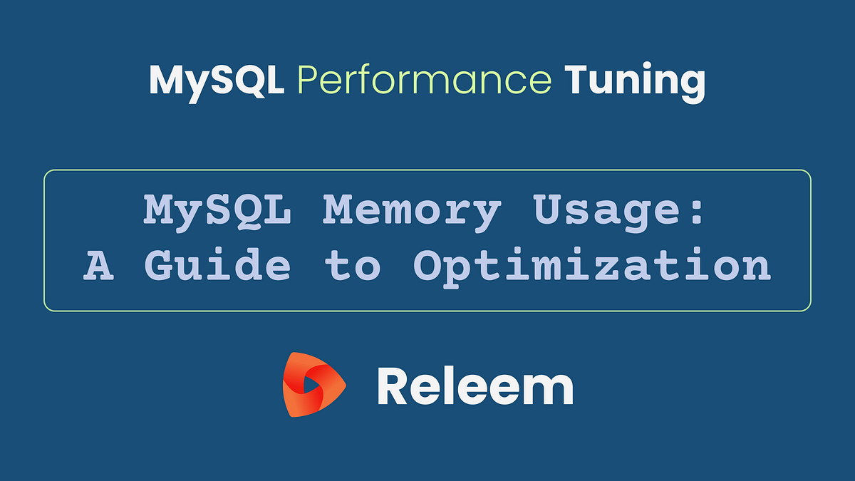 MySQL Memory Usage: A Guide to Optimization | Releem