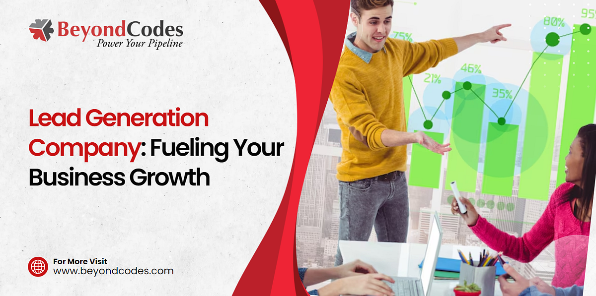 Lead Generation Company: Fueling Your Business Growth | by Beyond Codes ...