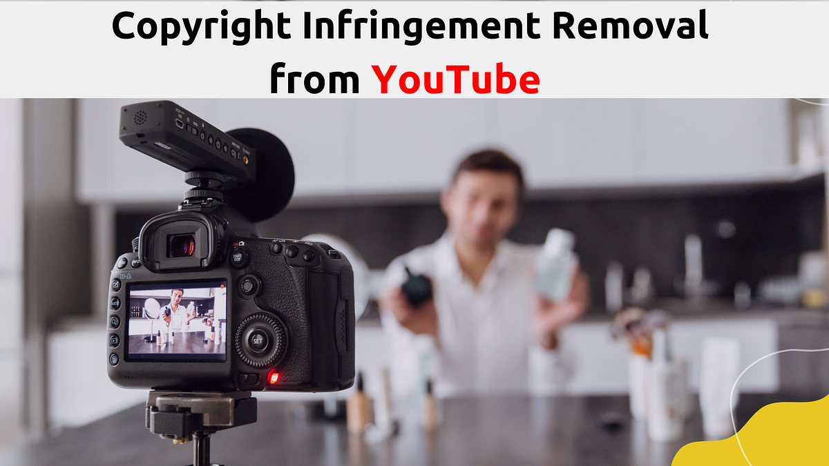Copyright Infringement Removal from YouTube | by Lex Protector | Medium