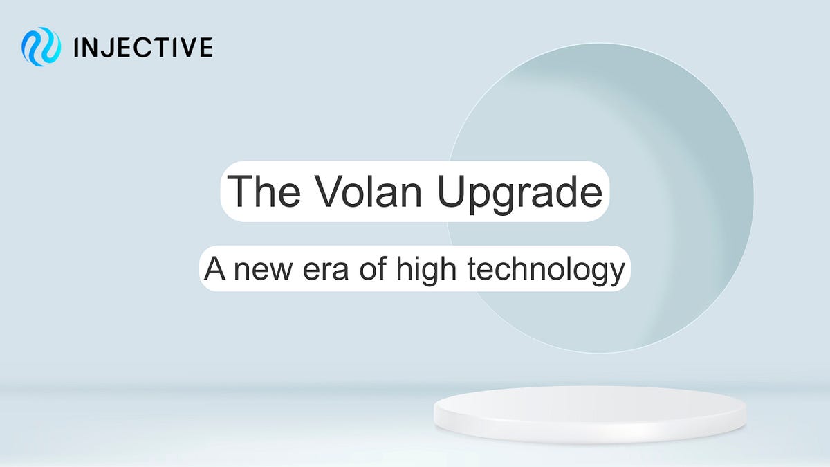Injective Protocol reaches new heights with Volan Upgrade | by Slava_147🥷 | Medium