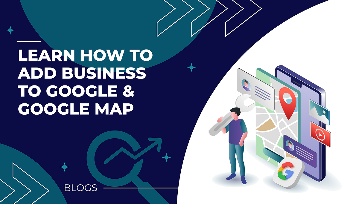 Learn How To Add Business To Google & Google Maps? - Seoboard - Medium