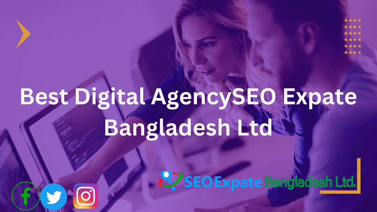 Best Digital Agency | SEO Expate Bangladesh Ltd | by Honey Nurjahan ...