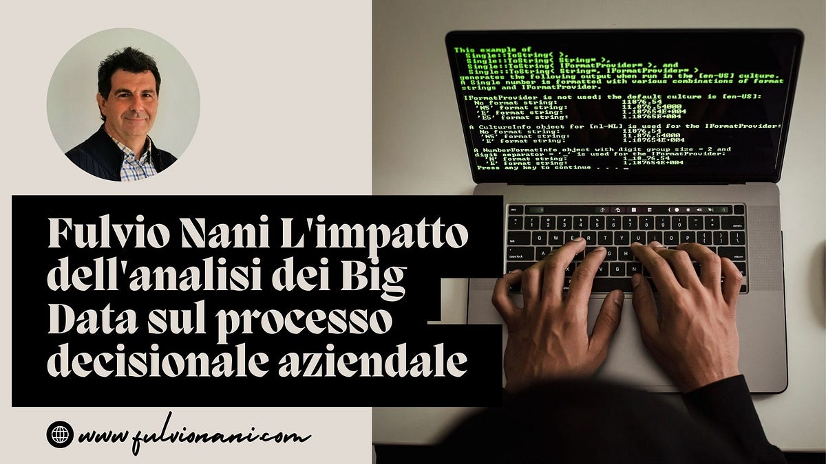 Fulvio Nani L’impatto dell’analisi dei Big Data sul processo decisionale aziendale | by Fulvio ...