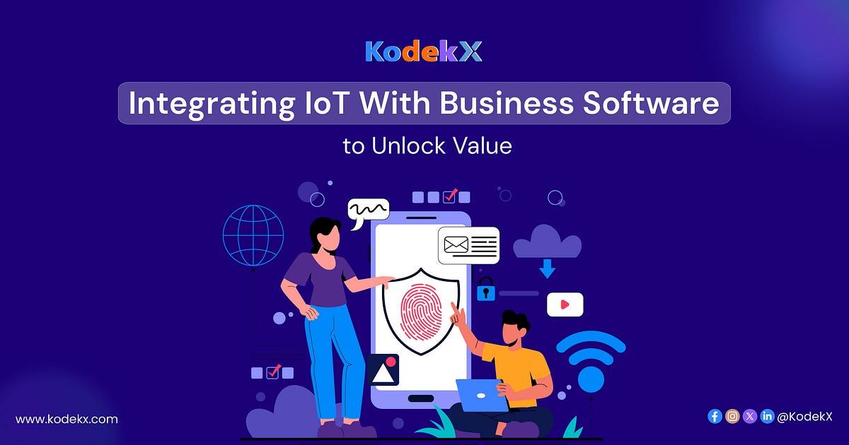 Integrating IoT With Business Software: Unlocking Real Business Value ...