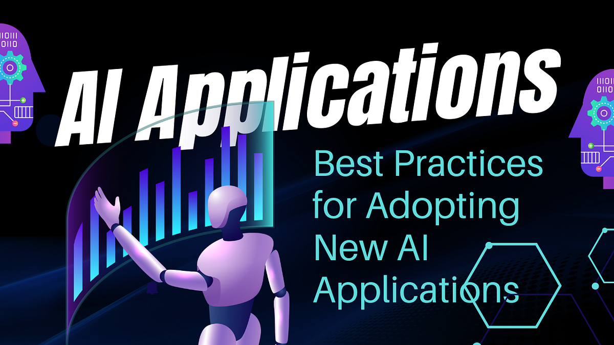 Best Practices for Adopting New AI Applications | by AI Applications ...