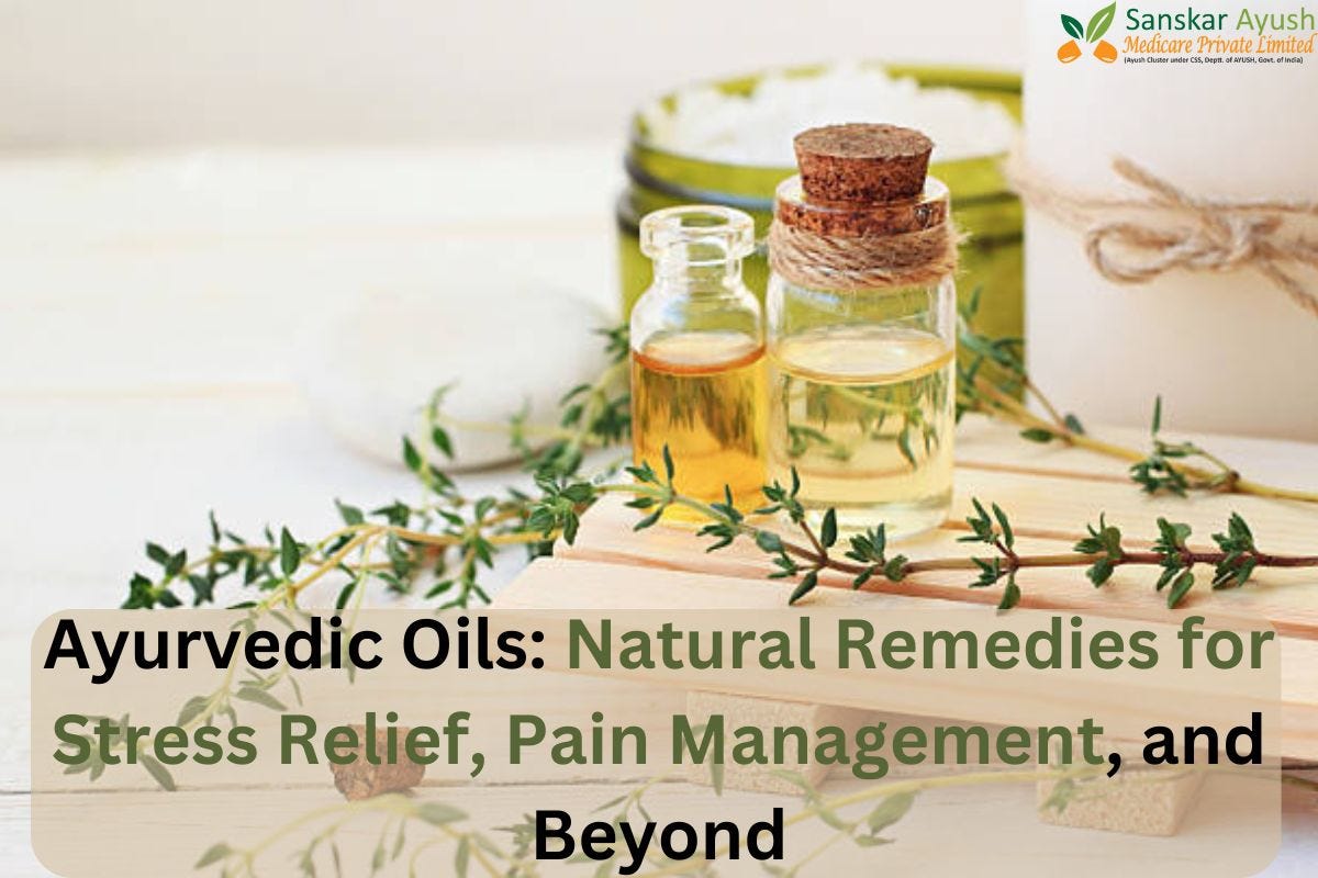Exploring the Benefits of Ayurvedic Oils: Ancient Wisdom for Modern ...
