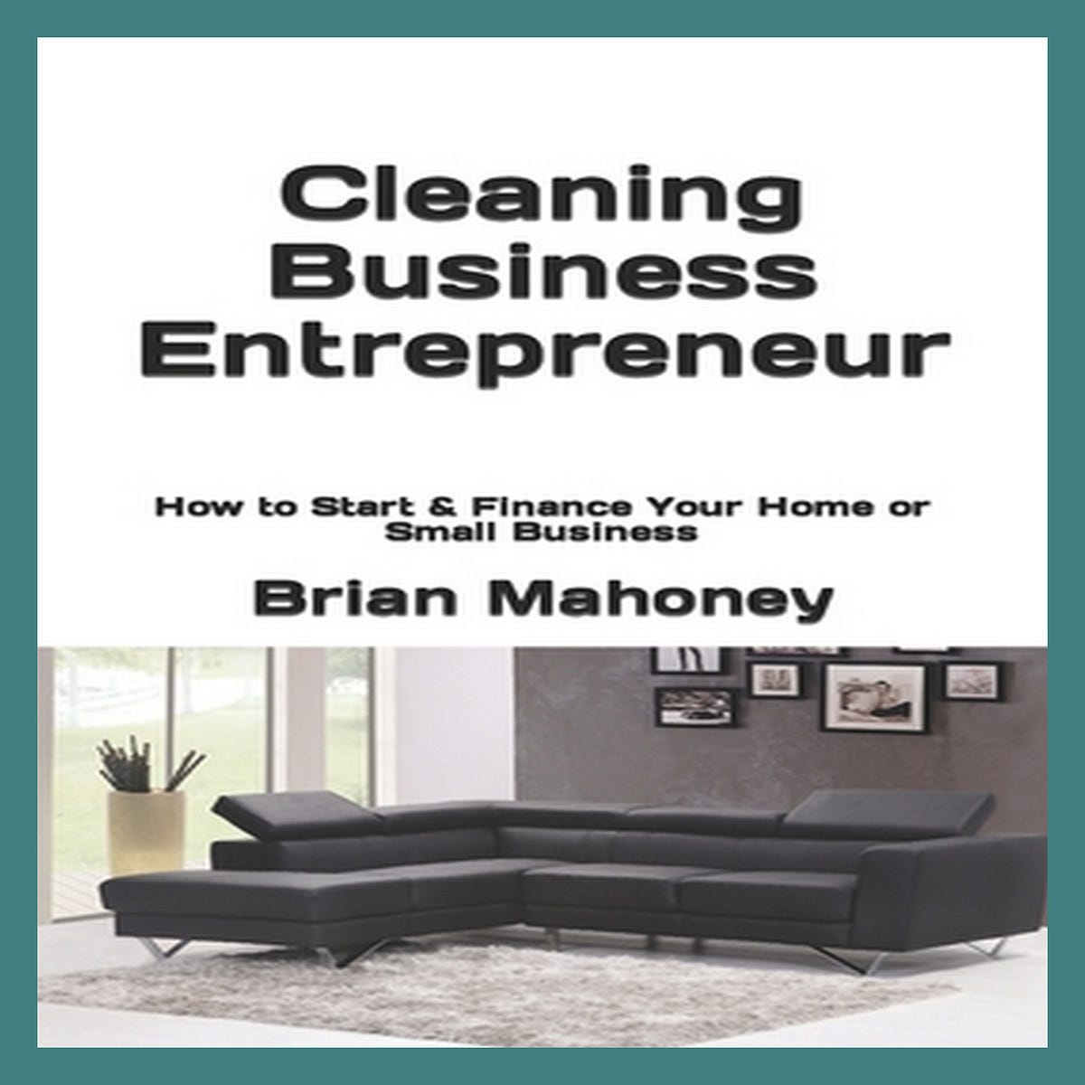 [Read] EBOOK READ [PDF] Cleaning Business Entrepreneur How to Start ...