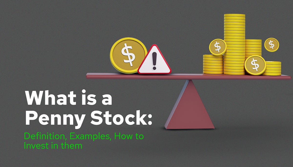 What is a Penny Stock: Definition, Examples, How To Invest In Them On Treegar | Medium