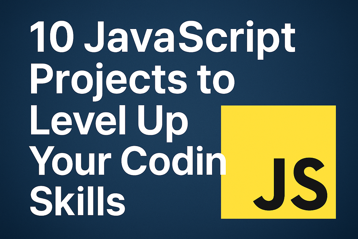 10 JavaScript Projects to Level Up Your Coding Skills | by Vignesh Selvaraj | Aug, 2025 ...