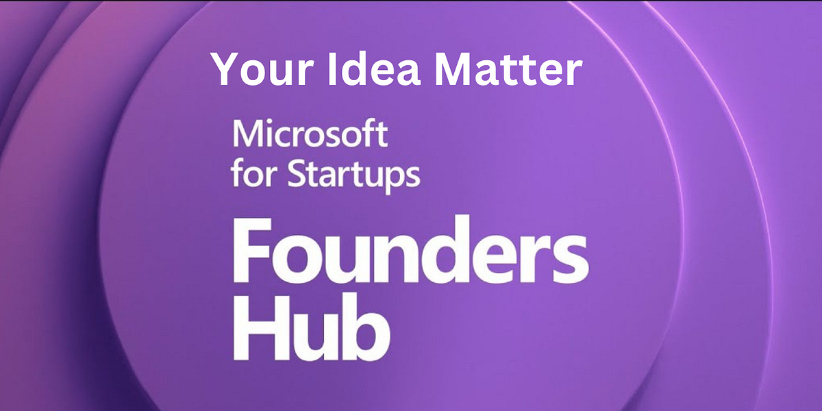 From Idea To Startup with Microsoft’s Founders Hub | by Abdul Raheem ...