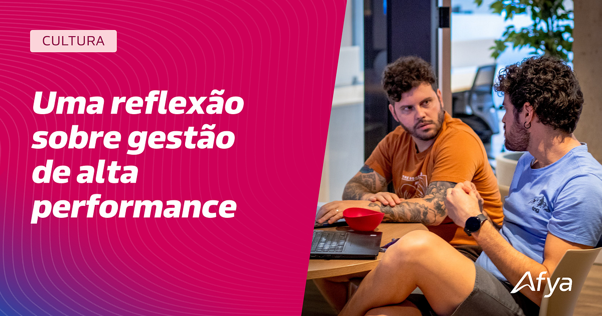 Uma reflexão sobre gestão de alta performance | by Luis Junior | afya | Medium