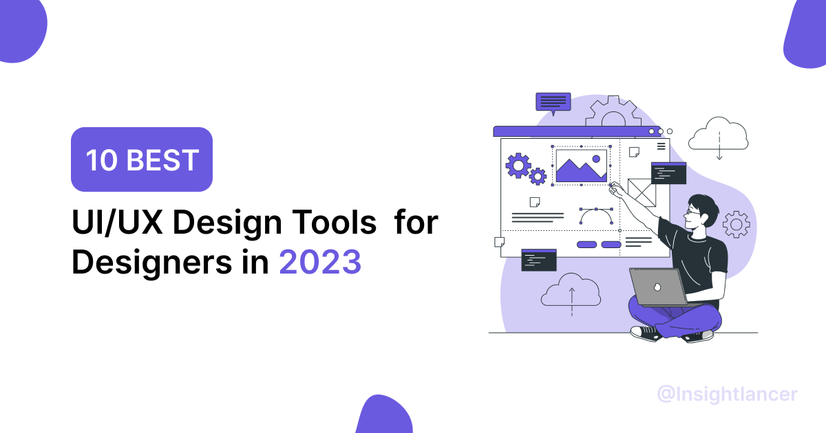 10 Best UI/UX Design Tools in 2023 | by Insightlancer | Medium