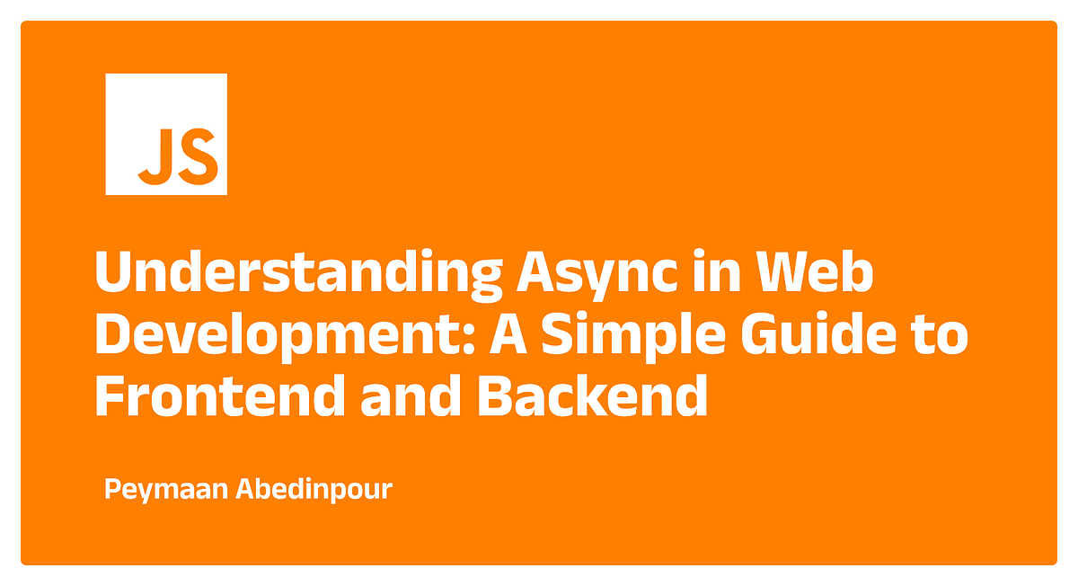 Understanding Async in Web Development: A Simple Guide to Frontend and ...