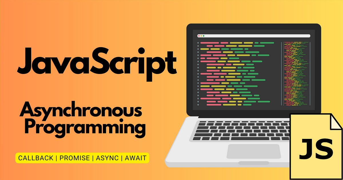 A Comprehensive Guide to JavaScript Asynchronous Programming | by ... A Comprehensive Guide to JavaScript Asynchronous Programming | by ...