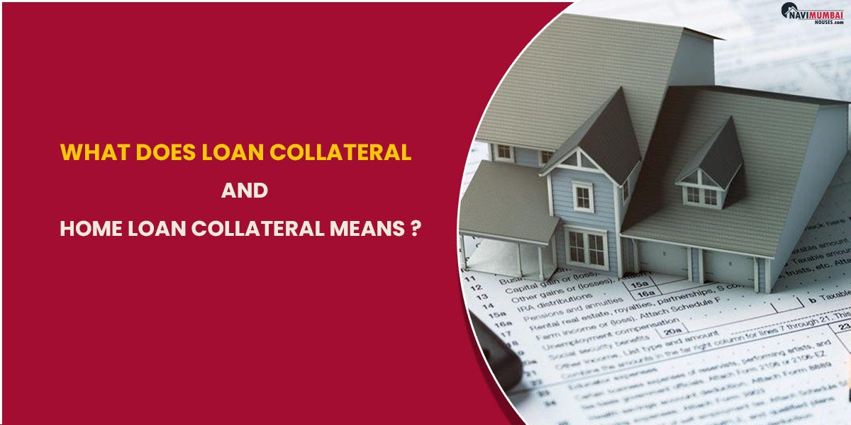 What Does Loan Collateral & Home Loan Collateral Means ? | by himani navimumbaihouses | Oct ...