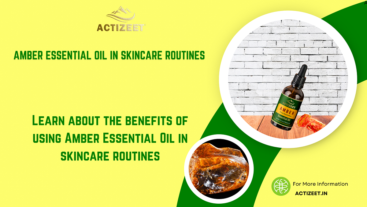 Amber Essential Oil in Skincare Routines: Benefits for Glowing Skin ...