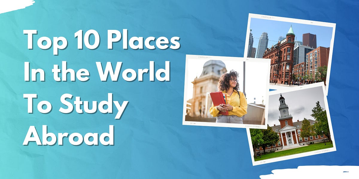 Top 10 Places in the World to Study Abroad | by Sk visagurukul | Mar ...