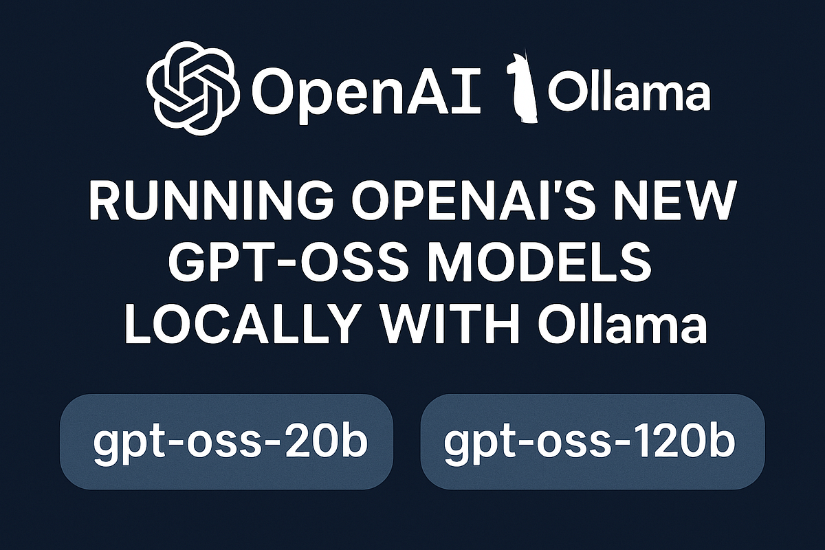 Running OpenAI’s New GPT-OSS Models Locally with Ollama | by Nikolai Ageev | Medium