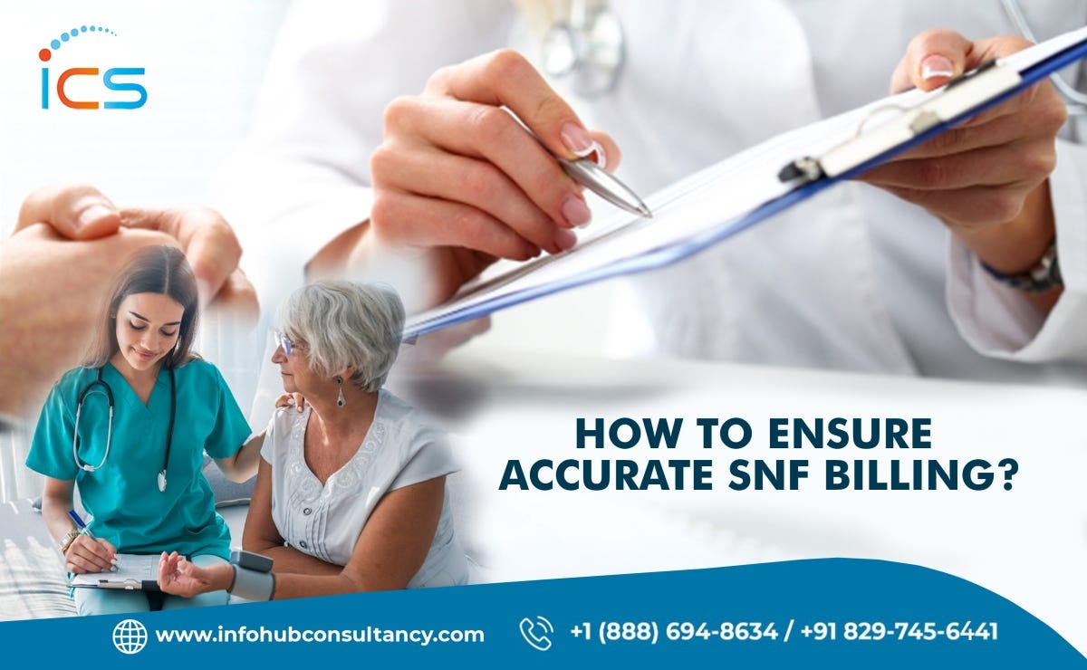 How to Ensure Accurate SNF Billing? | by Infohubconsultancy | Medium