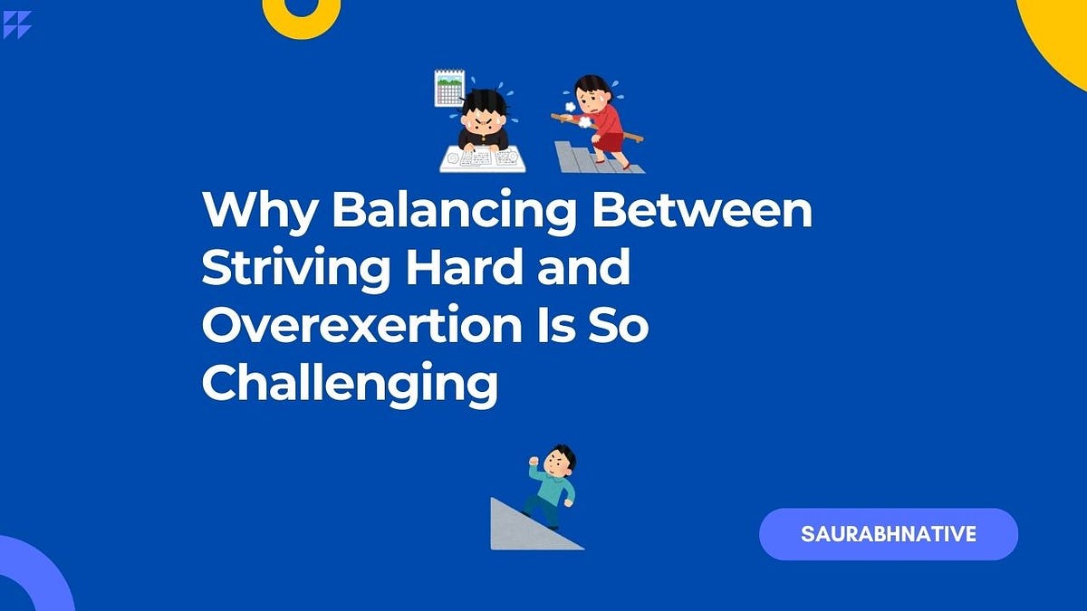 Why Balancing Between Working Hard and Overworking Is So Challenging ...