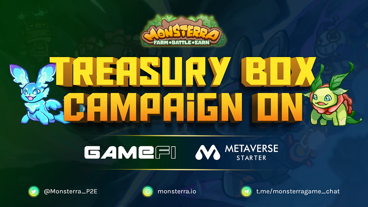 Monsterra Treasury Box Campaigns on GameFi & Metaverse Starter | by ...