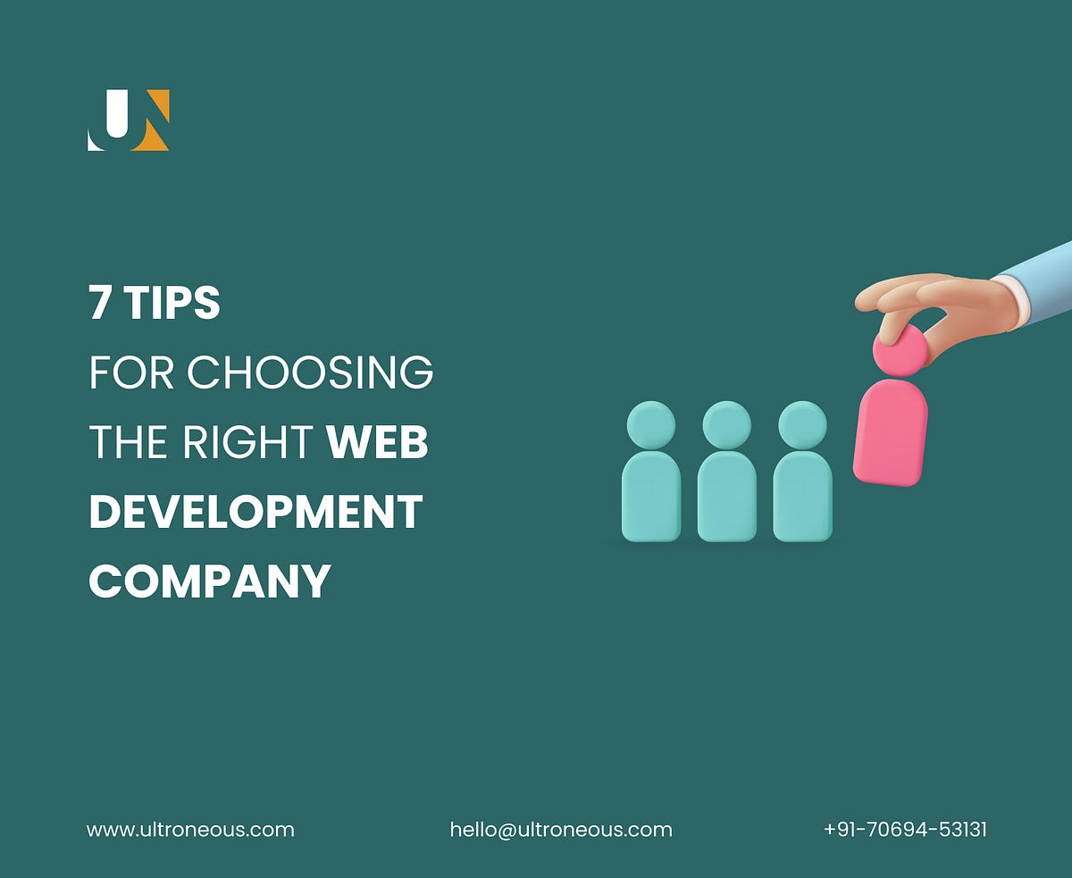 7 Tips for Choosing the Right Web Development Company | by ultroNeous ...