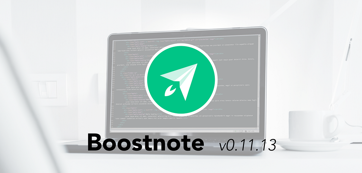 Boostnote v0.11.13 Release 🚀. Today, we are excited to announce the… | by Boost Note | Boost ...