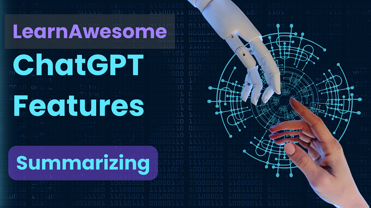 ChatGPT Features — Summarization. Explore the amazing ability of ChatGPT… | by Ali Aslam | Nov ...