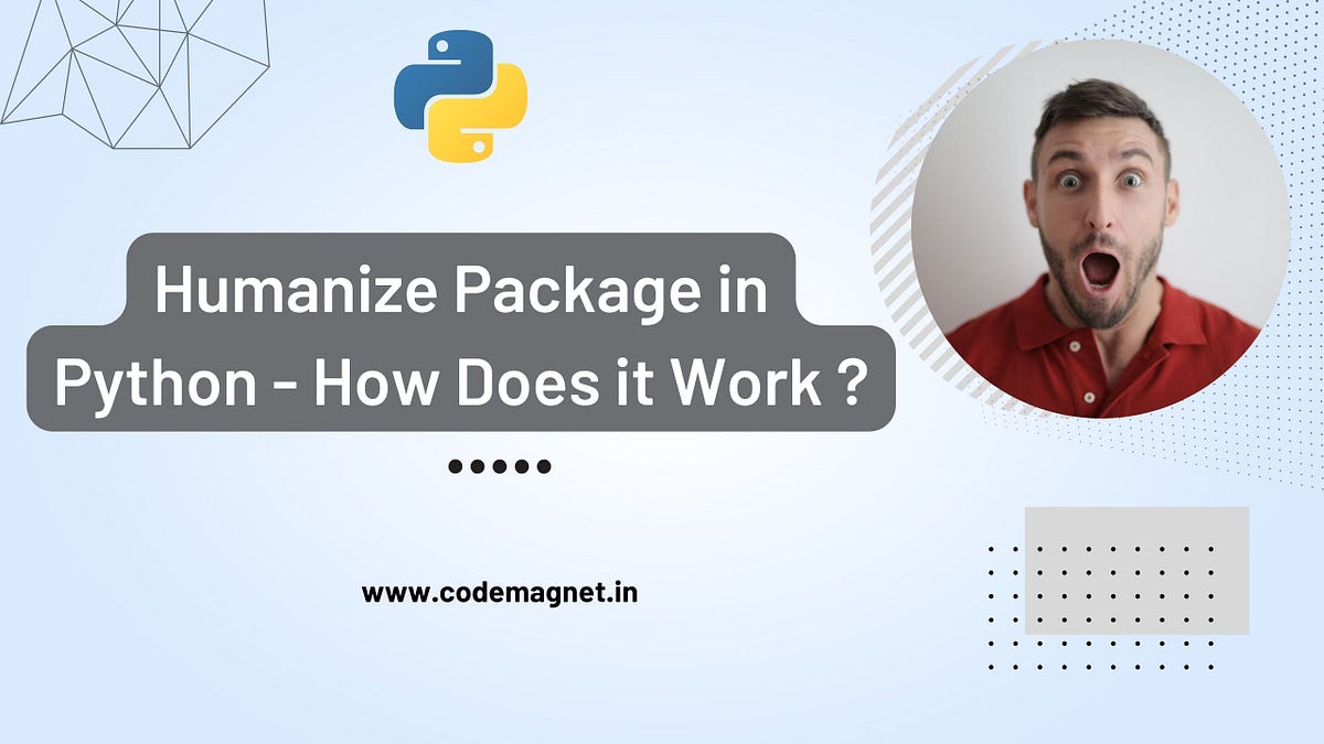 Humanize Package in Python — How Does it Work? | by Codingmadeeasy | Dev Genius