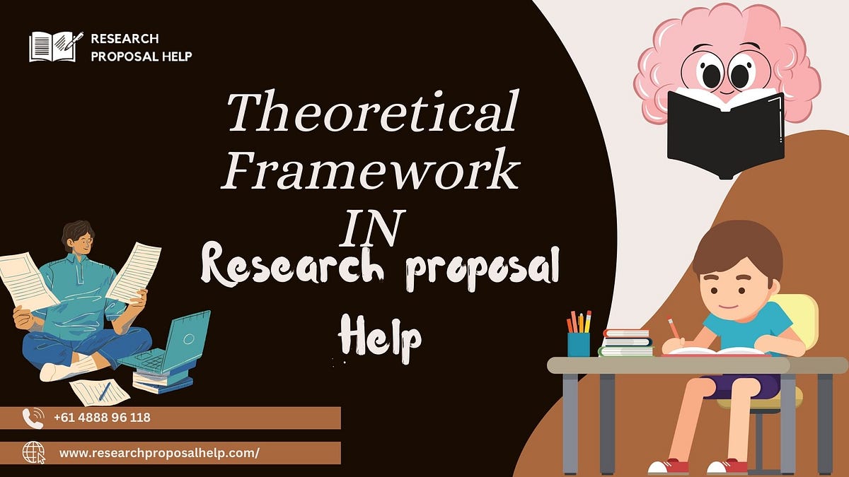 Theoretical Framework In Your Research Proposal | by Anchal Negi | Medium