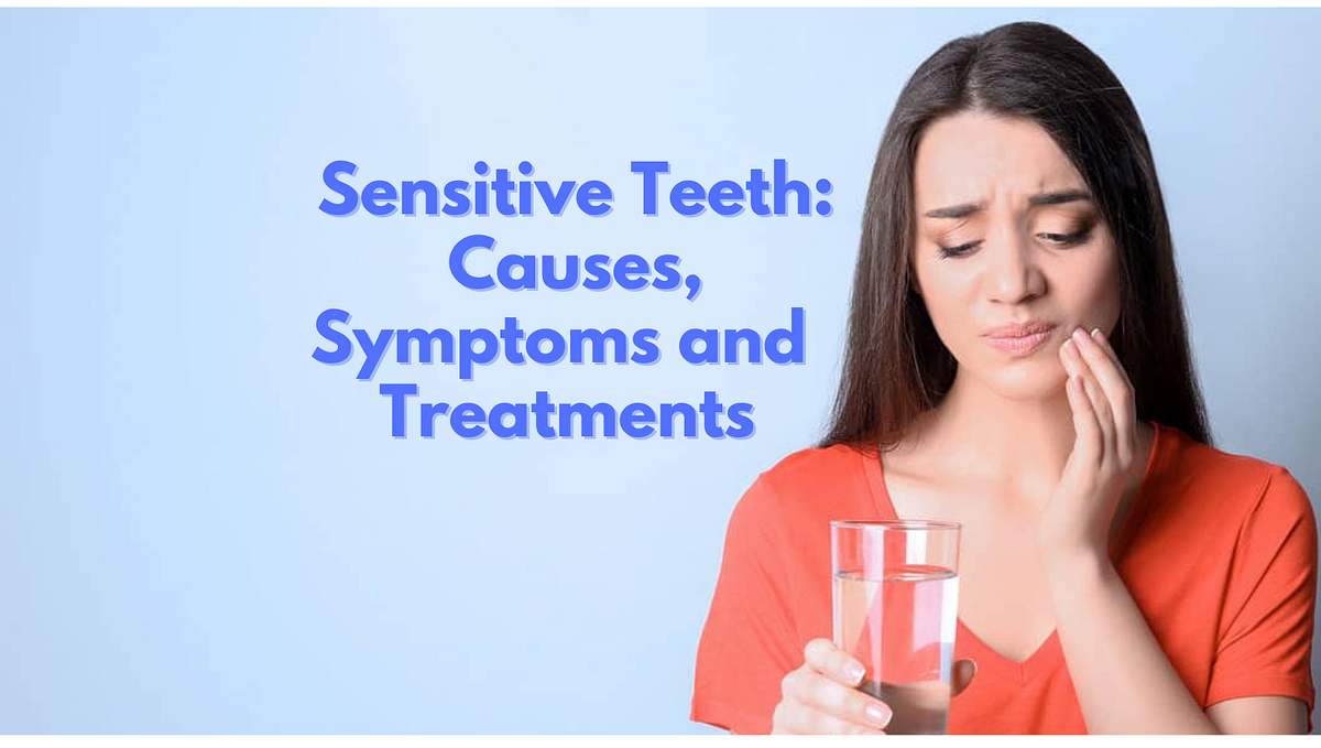 Sensitive Teeth: Causes, Symptoms and Treatments - cochin dental ...