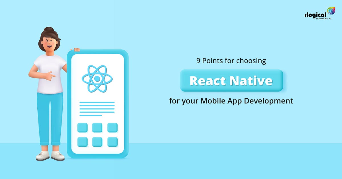 9 Points For Choosing React Native For Your Mobile App Development By Rlogical Techsoft Medium