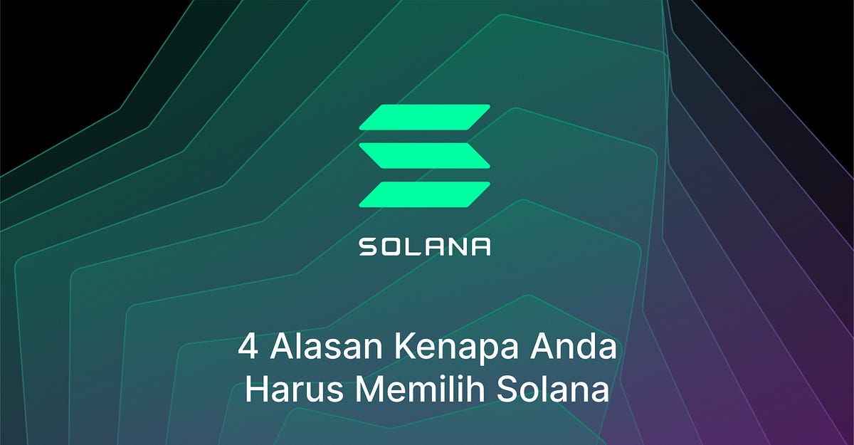 4 Alasan Kenapa Anda Harus Memilih Solana | by Solana Indonesia | Medium
