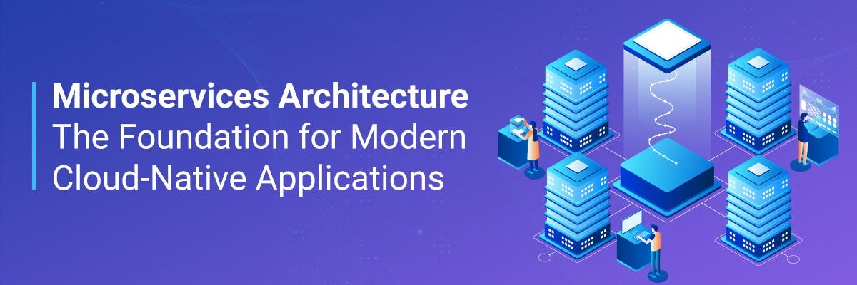 Microservices Architecture: The Foundation for Modern Cloud-Native Applications | by ...