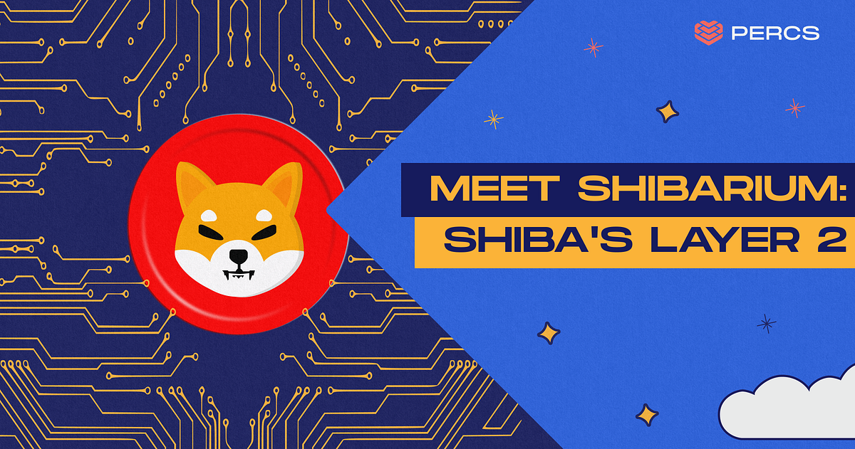 Shiba Inu’s Layer 2, Shibarium: A Leap Towards Scalability and Utility | by Callmejojo | PERCS ...