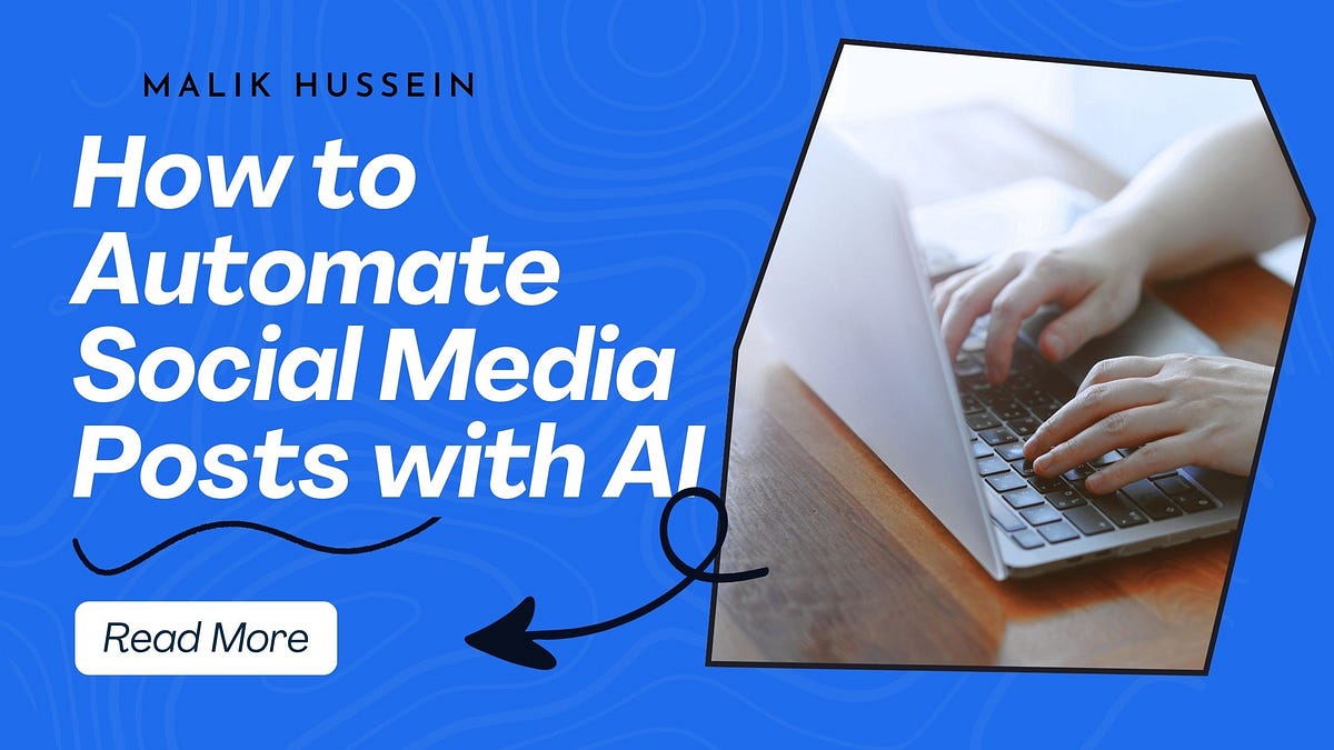 How to Automate Social Media Posts with AI | by Hussein Malik | Oct ...