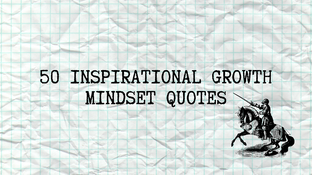 50 Inspirational Growth Mindset Quotes to Help You Achieve Your ...