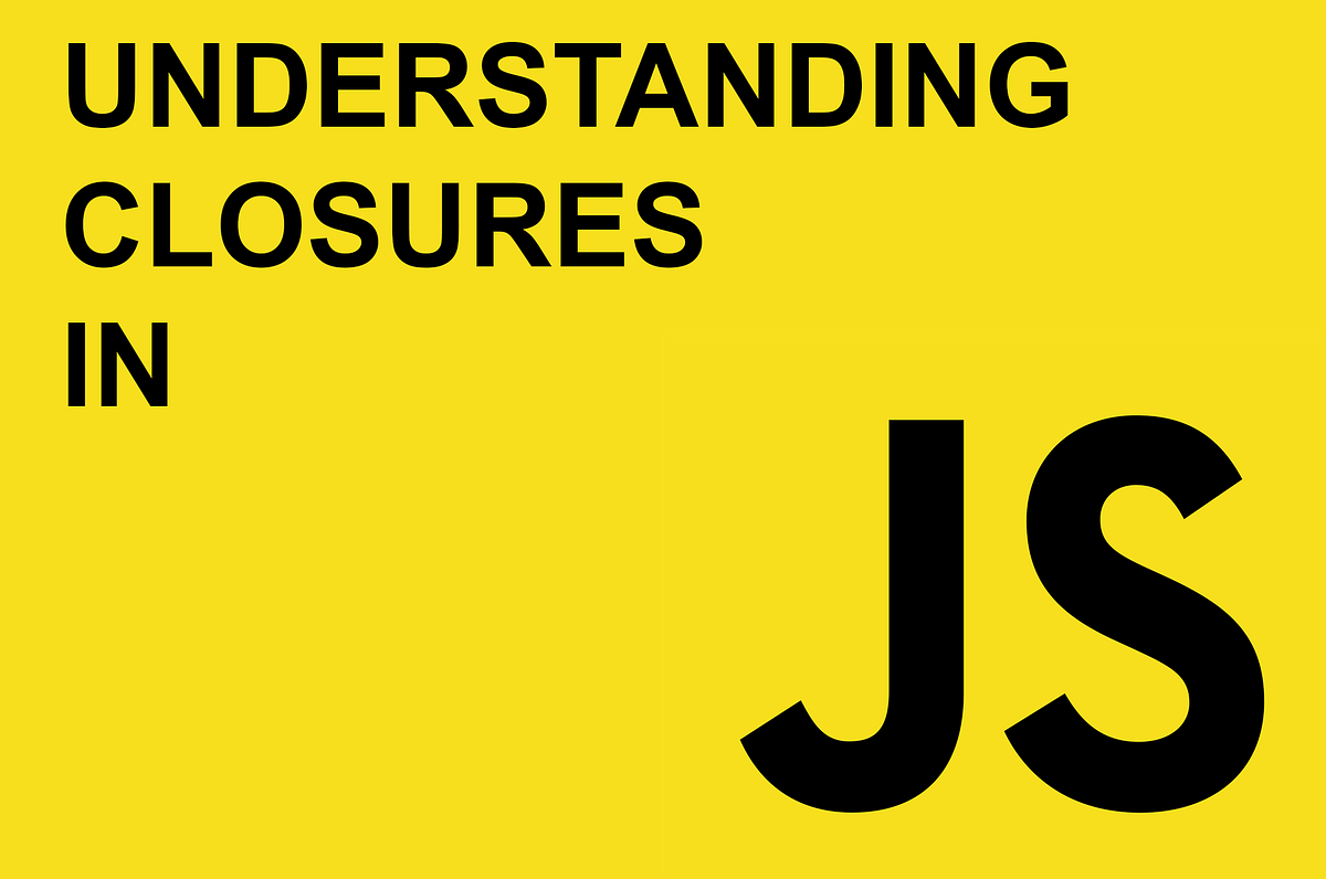🔥🔥 JavaScript Closures Made Easy: A Guide for Beginners . | by Nadjem ...