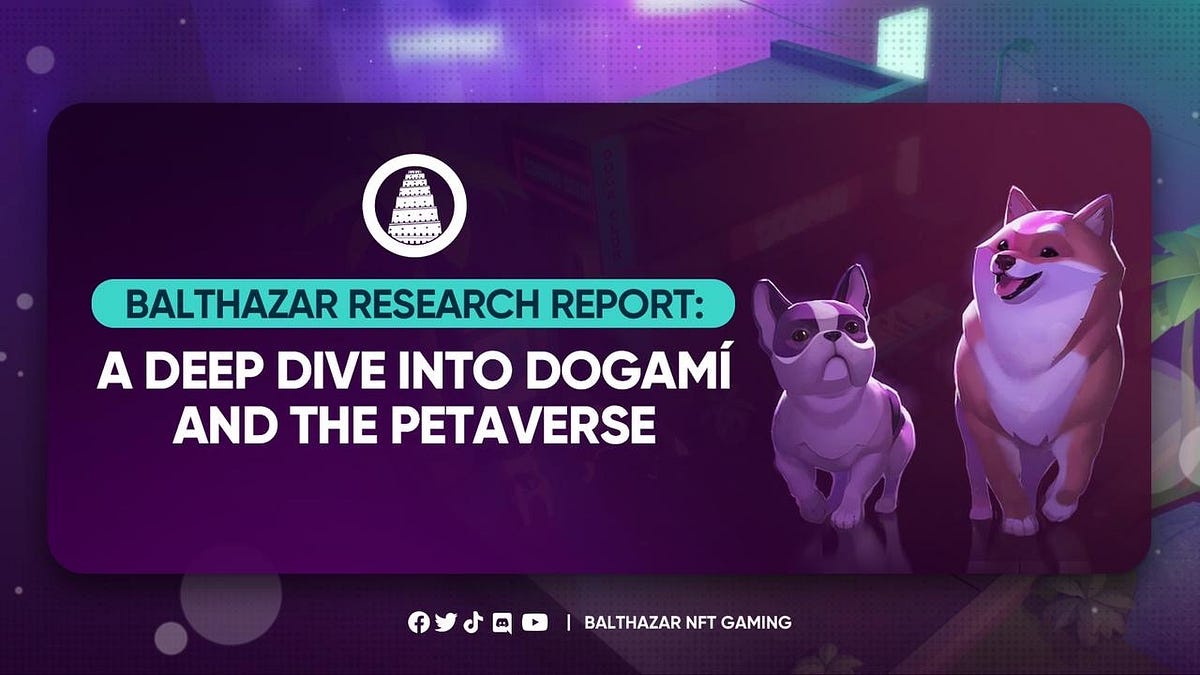 BALTHAZAR RESEARCH REPORT: A DEEP DIVE INTO DOGAMÍ AND THE PETAVERSE ...
