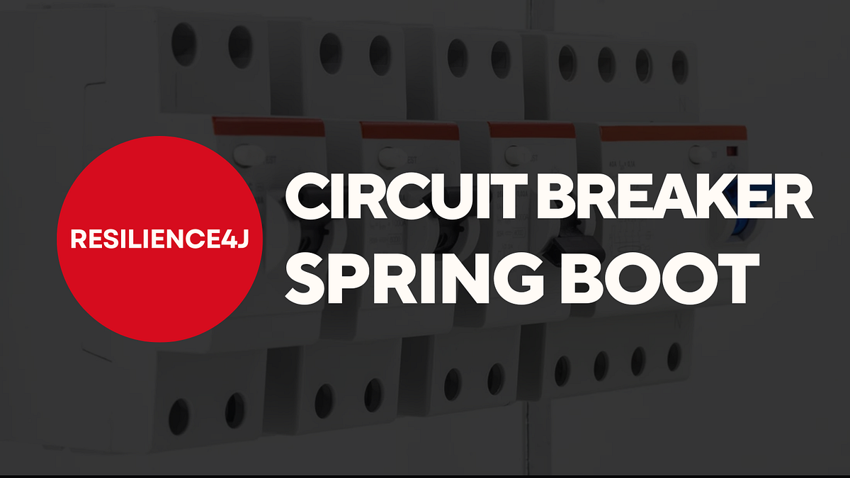 Resilience4j Circuit Breaker in Spring Boot | DevOps.dev