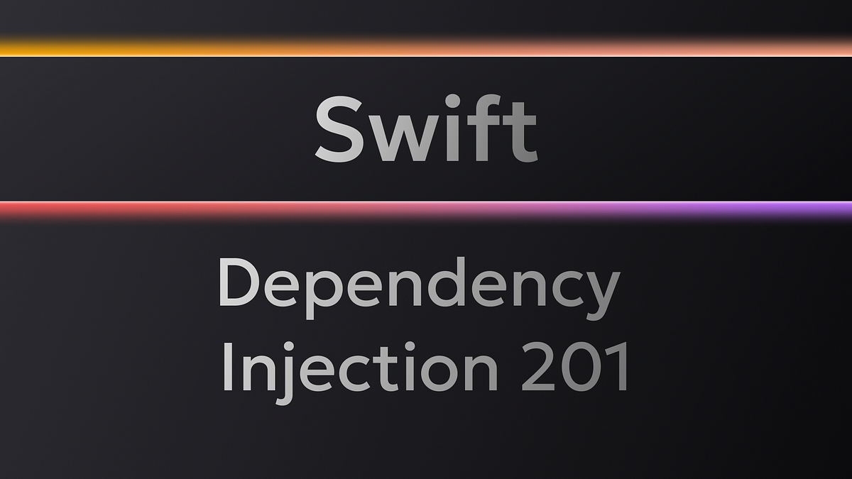 Dependency Injection 201 with Swift | iCommunity