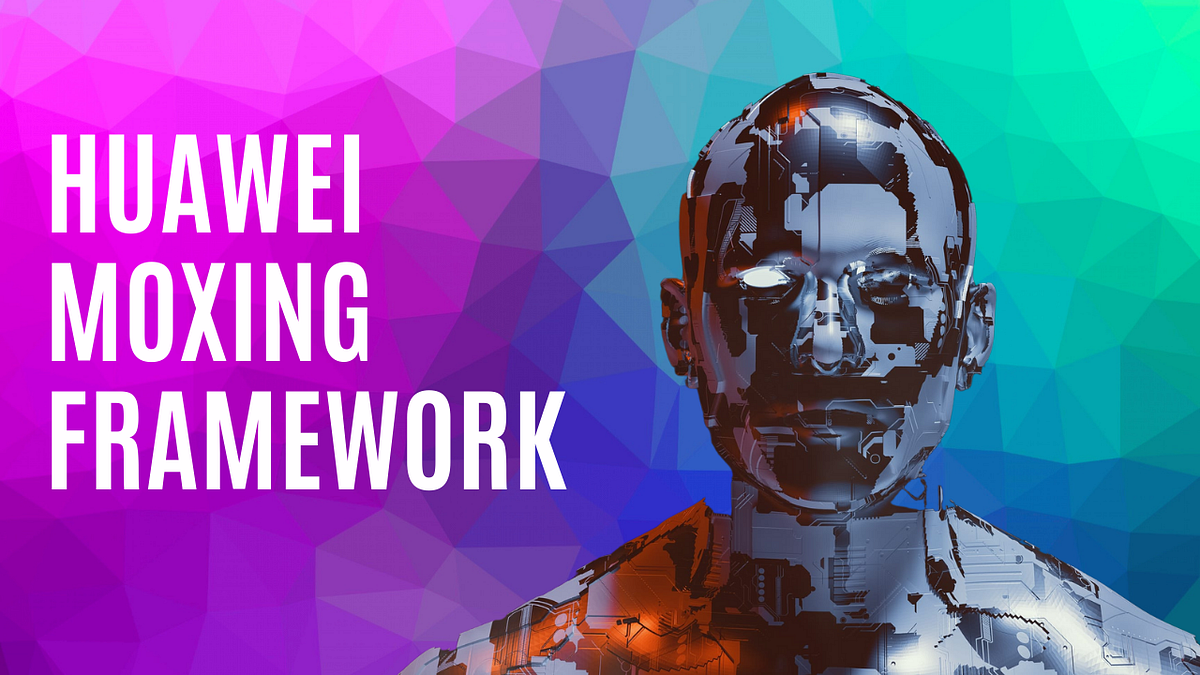 👩‍💻How to use Huawei Moxing AI Framework | by Feyza Seyrek | Huawei Developers | Medium