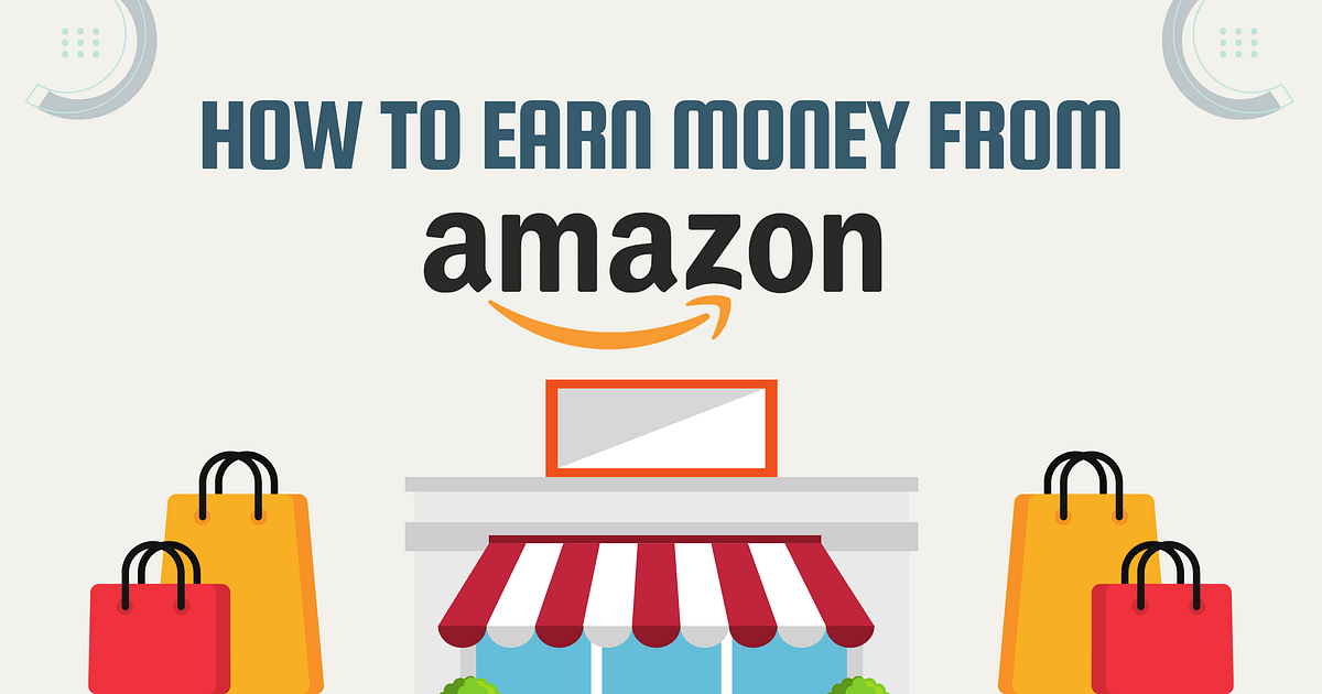 How To Earn Money From Amazon - Shoaib Atif - Medium