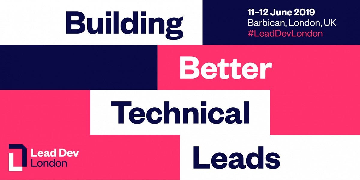 Review: Lead Dev London 2019. I had the benefit, opportunity, luck ...