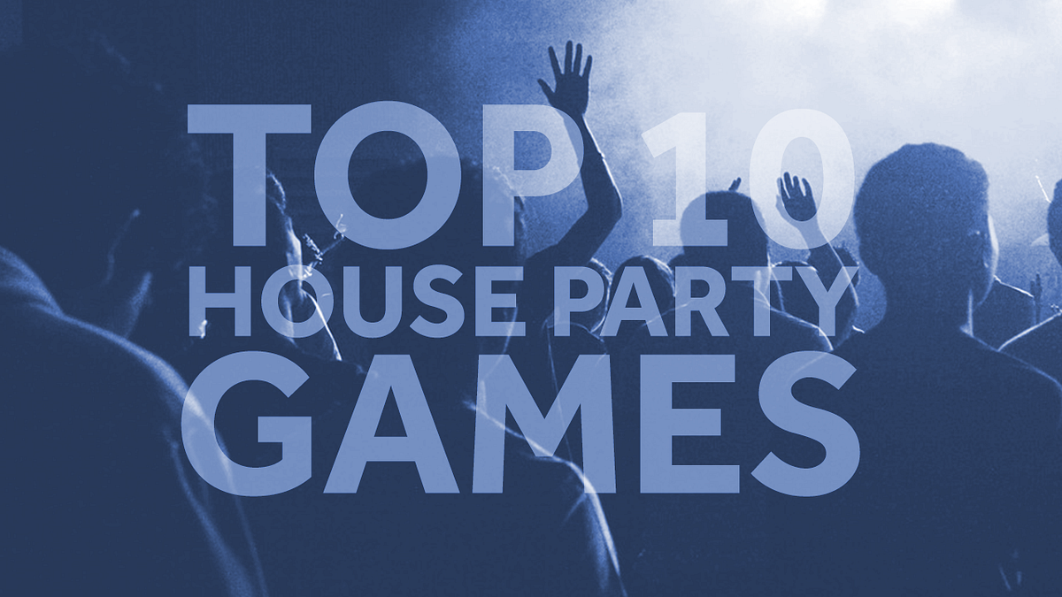 TOP 10 Games for House Parties | by Gangnam Gamers | Ampersand Media ...